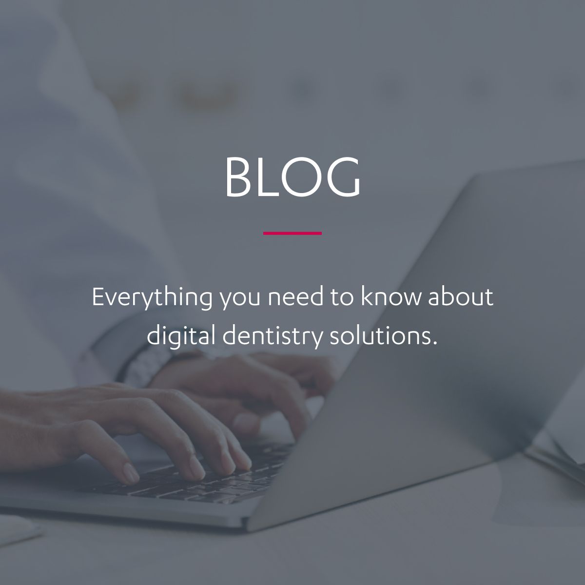 Dental Blog — Digital Dentistry Now | 3Shape