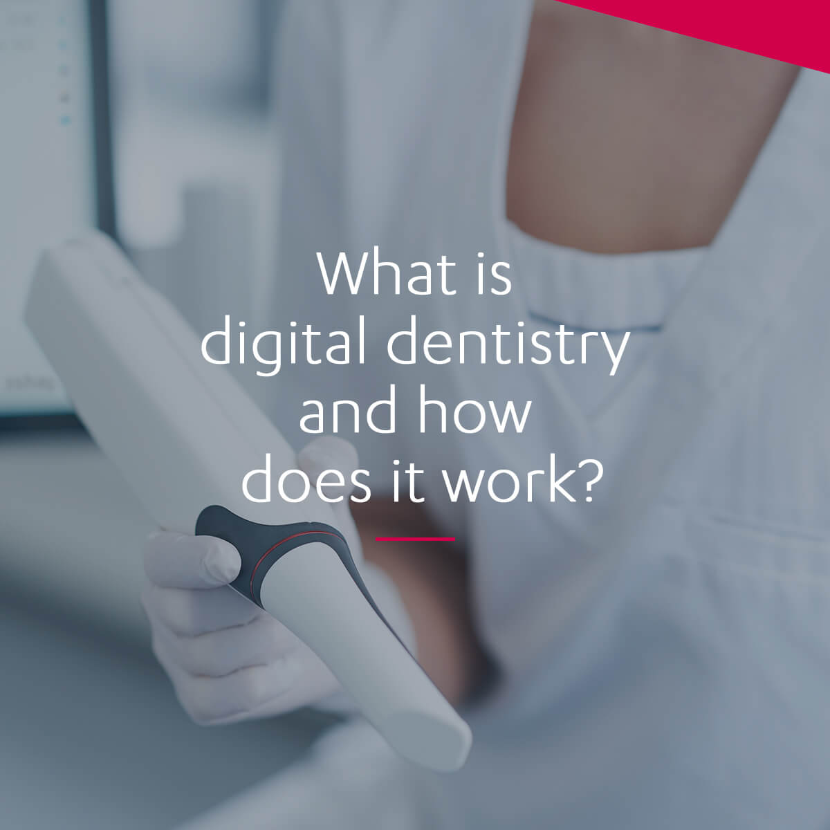 What is digital dentistry and how does it work? – 3Shape Blog