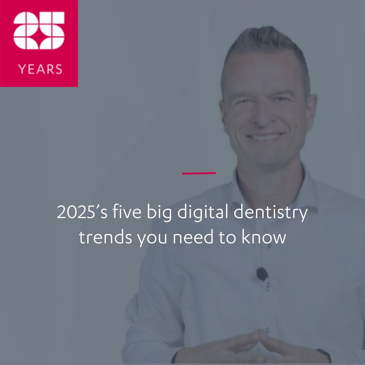 Tendenze dell'odontoiatria del 2025 - Blog 3Shape