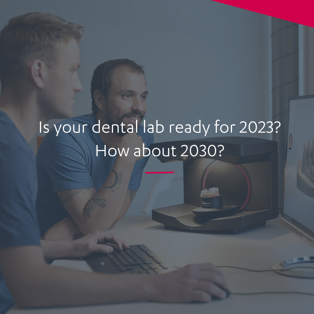 Get your dental lab ready for 2023 and 2030! — 3Shape Blog