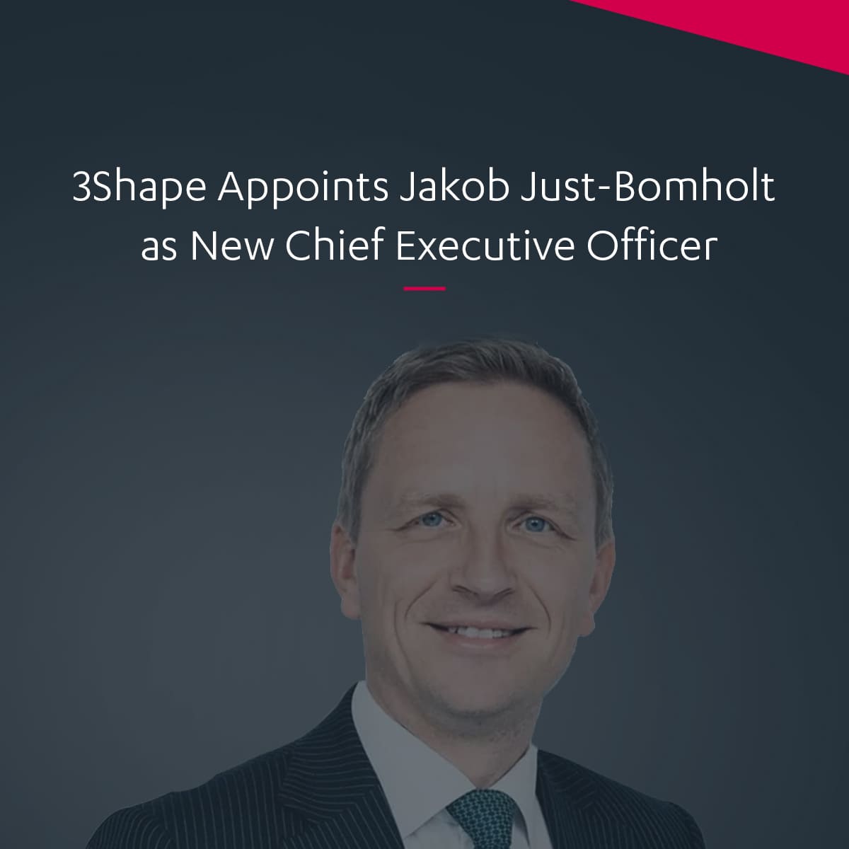 Jakob Just-Bomholt is New Chief Executive Officer — 3Shape Press